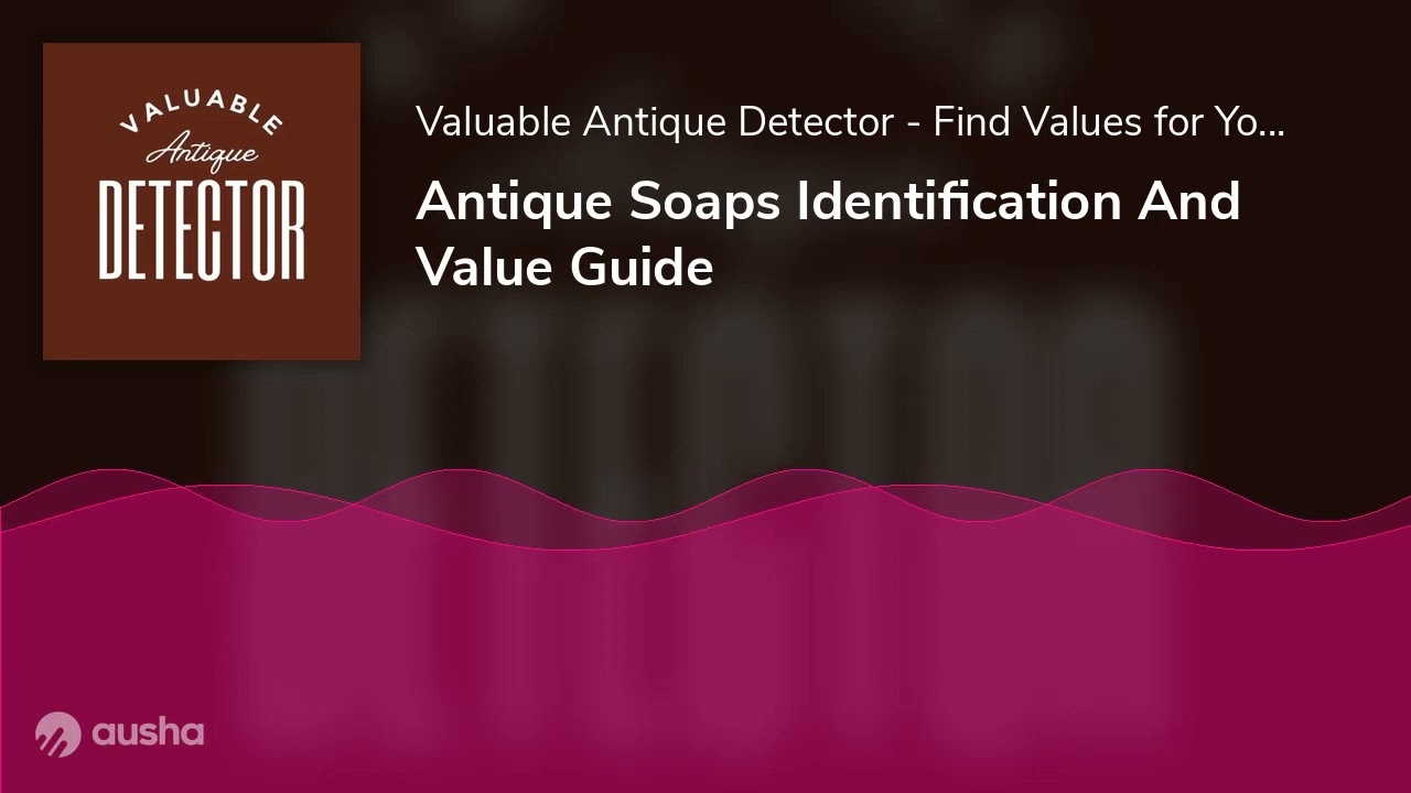Antique Soaps Identification And Value Guide