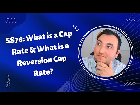 SS76: What is a Cap Rate and What is a Reversion Cap Rate?
