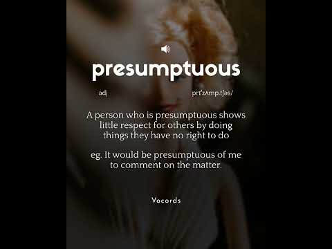 Synonyms: Arrogant, Foolhardy, Overconfident.