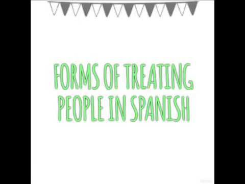 VOS, USTED AND TU? (HOW TO TREAT PEOPLE IN SPANISH)