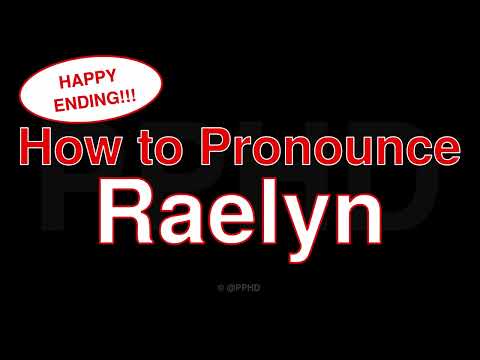 How to PRONOUNCE Raelyn!!!