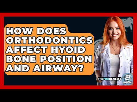 How Does Orthodontics Affect Hyoid Bone Position And Airway? - The Pro Dentist
