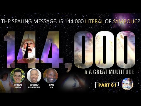 THE 144000 & A GREAT MULTITUDE | THE SEALING MESSAGE: IS 144,000 LITERAL OR SYMBOLIC?