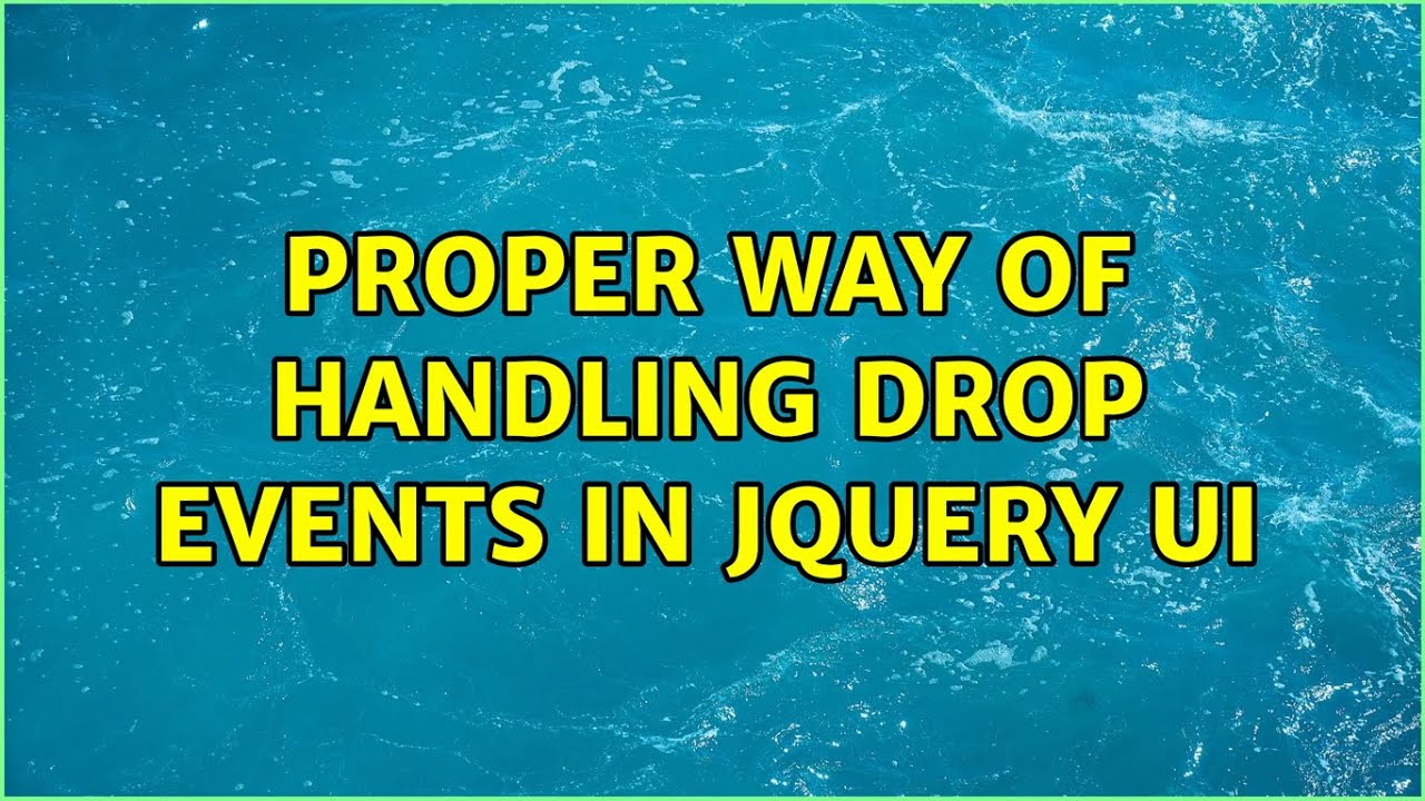 proper way of handling drop events in jQuery UI