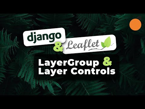 Django & Leaflet.js - LayerGroups and Layer Controls