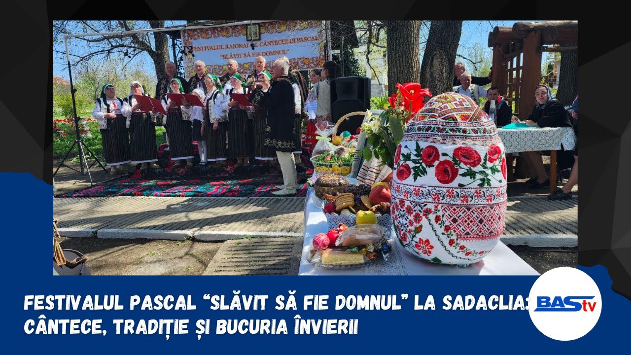 Festivalul pascal „Slăvit să fie Domnul” la Sadaclia: cântece, tradiție ...