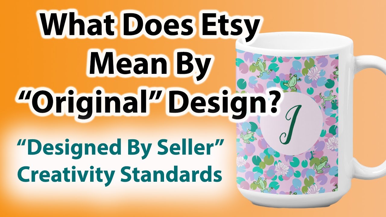 Etsy Designed By A Seller Creativity Standards: What Can You Sell On Etsy? For Digital and POD