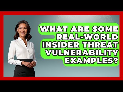 What Are Some Real-World Insider Threat Vulnerability Examples? - Tactical Warfare Experts