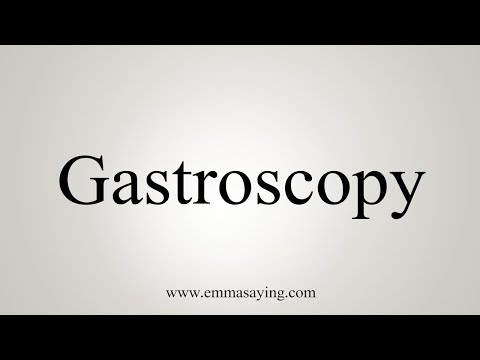 How To Say Gastroscopy