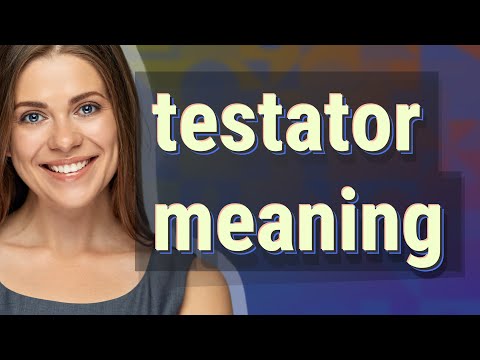 Testator | meaning of Testator