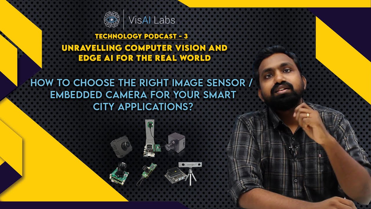 How to choose the image sensor/ embedded camera for your smart city applications? Ep -3 | VisAI Labs