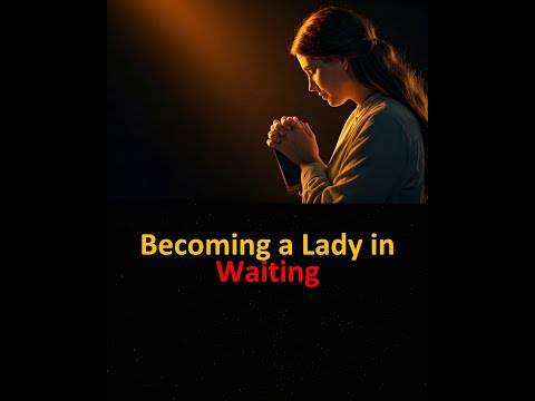 Becoming a Lady in Waiting