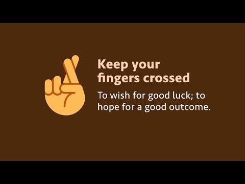 Idiom: Keep your fingers crossed (meaning, examples, origin, pronunciation)