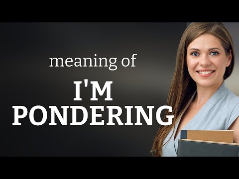 Understanding "I'm Pondering": A Deep Dive into English Phrases