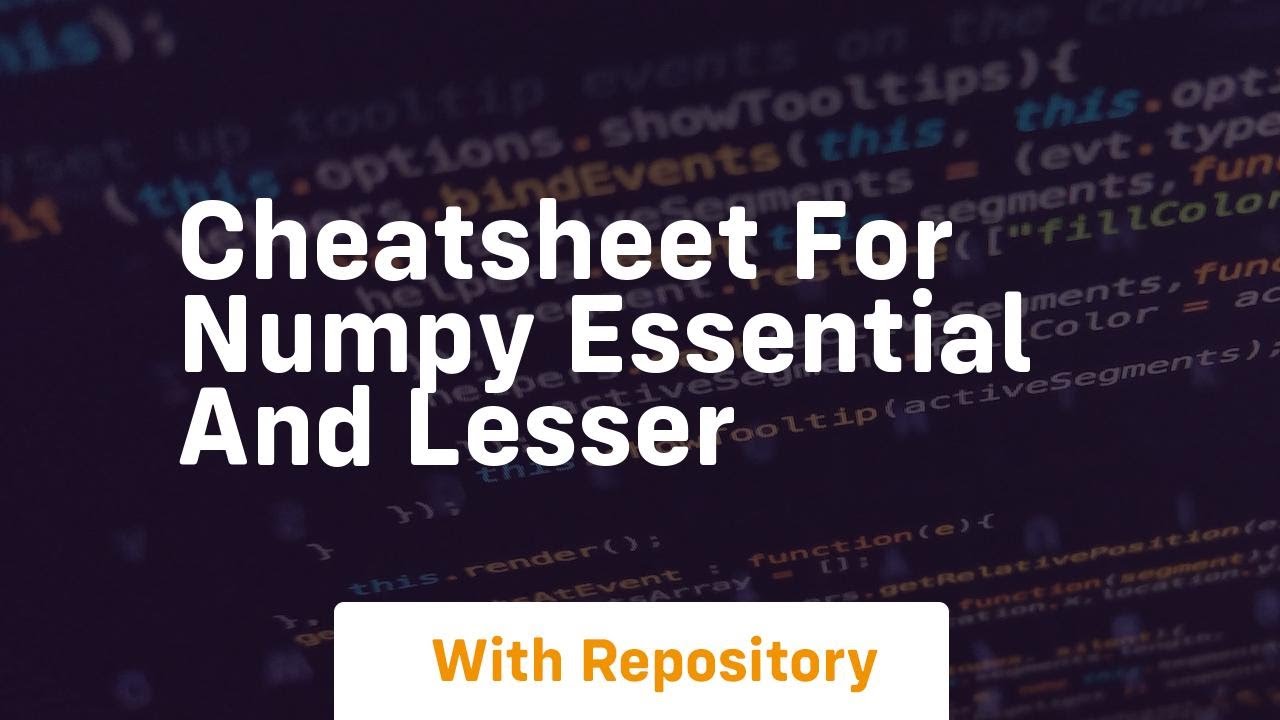 cheatsheet for numpy essential and lesser
