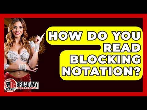 How Do You Read Blocking Notation? - Broadway Behind The Curtain