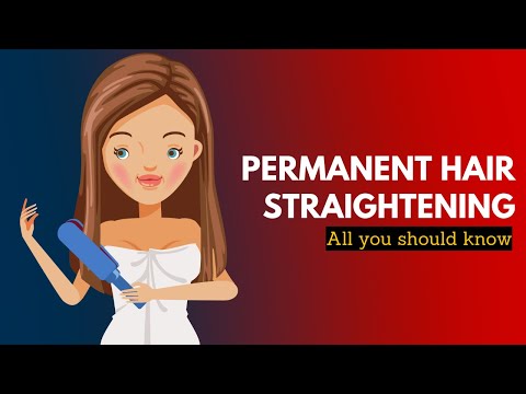 Permanent Hair Straightening: Everything You Need To Know