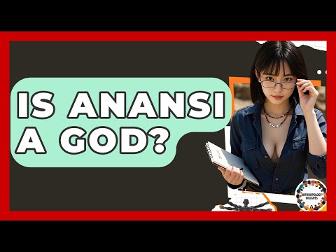 Is Anansi A God? - Anthropology Insights