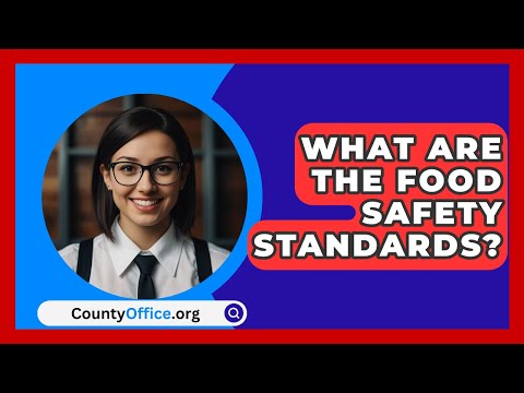 What Are The Food Safety Standards? - CountyOffice.org