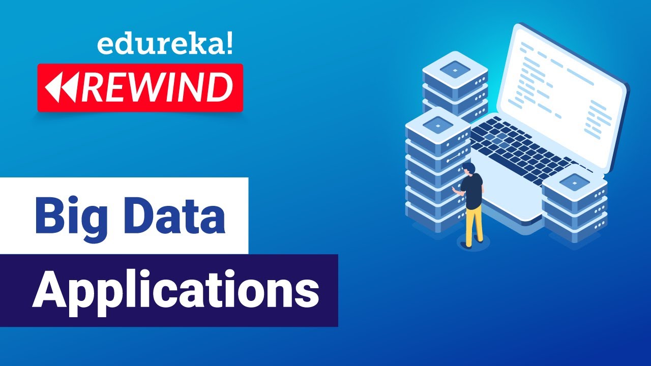 Big Data Applications  | Big Data Analytics Use-Cases | Big Data Tutorial | Edureka Rewind - 4