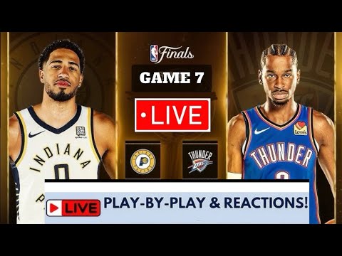 🔴OKC THUNDER vs INDIANA PACERS - NBA FINALS GAME 7 │ 2025 NBA Play-By-Play Reaction & Scoreboard