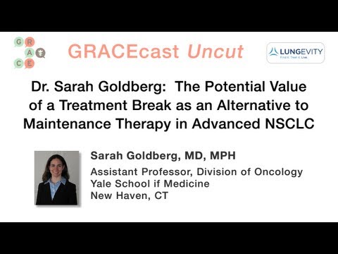 GRACEcastUC-047_Lung_Potential Value of Treatment Break as Alt. to Maint. Therapy in Advanced NSCLC