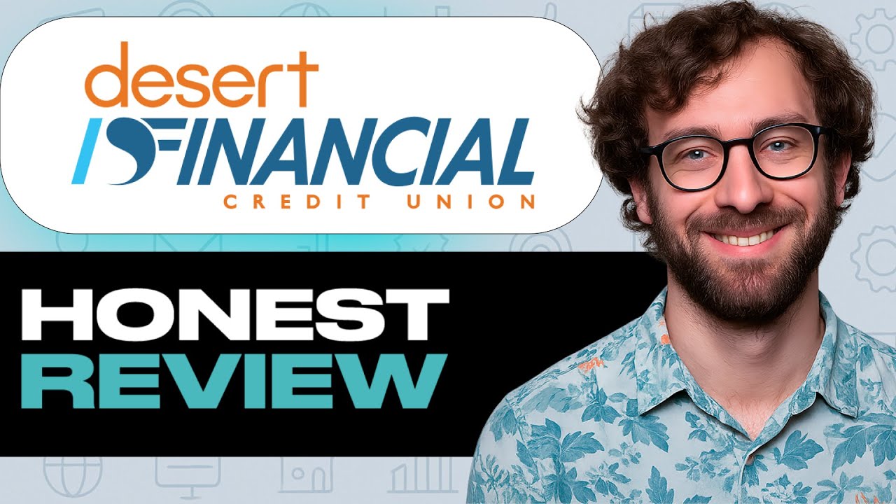 Desert Financial Credit Union  Features Strengths Weaknesses Honest Review – Watch Before Using