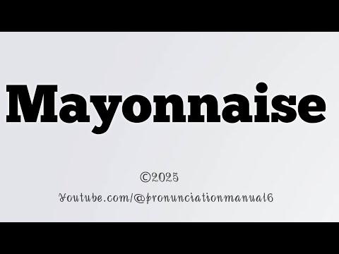 How to Pronounce Mayonnaise