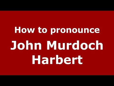 How to pronounce John Murdoch Harbert (American English/US) - PronounceNames.com