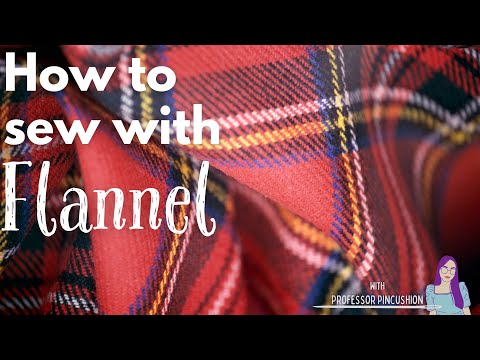 How To Sew With Flannel - Tips and Tricks