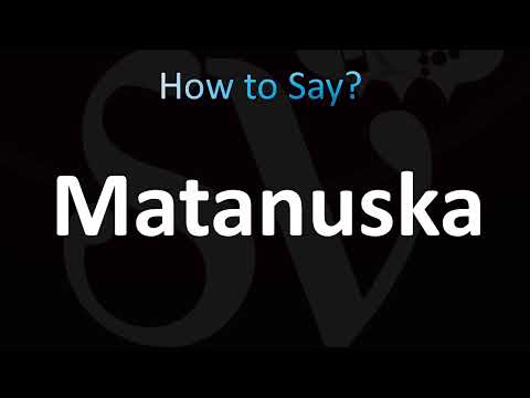 How to Pronounce Matanuska, Alaska (River, Glacier)