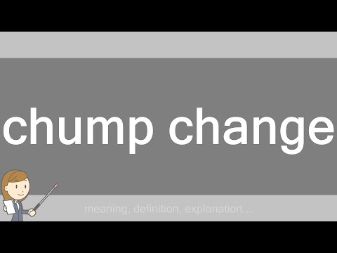 chump change