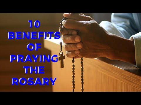 10 BENEFITS OF PRAYING THE ROSARY