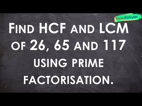 Find HCF and LCM of 26, 65 and 117 using prime factorisation.