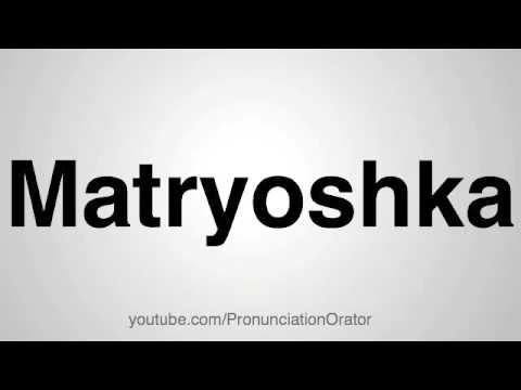 How to Pronounce Matryoshka