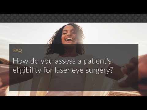 How do you assess a patient's eligibility for laser eye surgery?