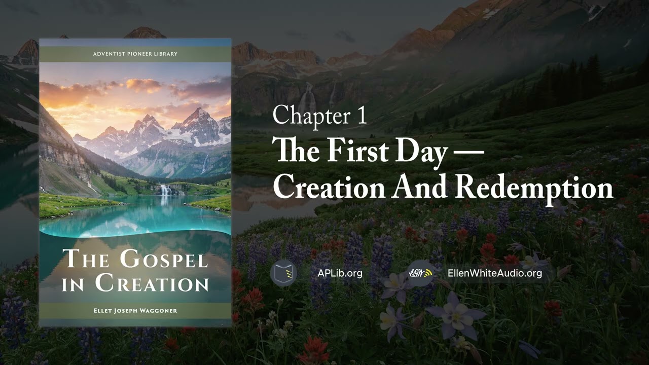 Chapter 1 - The First Day - Creation And Redemption | The Gospel in Creation - E. J. Waggoner