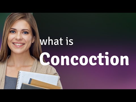 Concoction — definition of CONCOCTION
