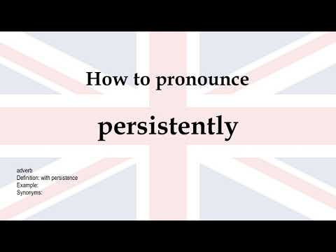 How to pronounce 'persistently' + meaning