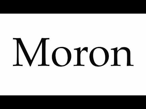 How to Pronounce Moron