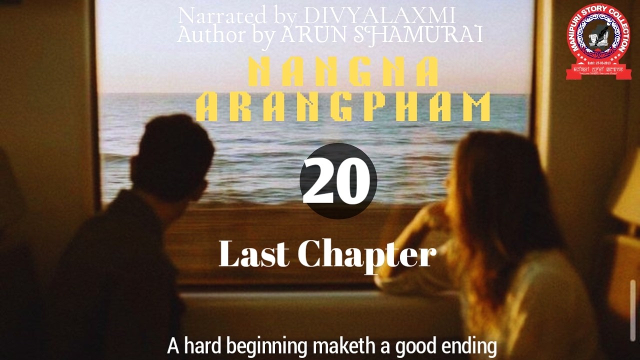 Nangna Arangpham (20) Last Chapter/ A hard beginning maketh a good ending