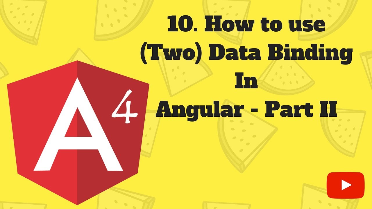 AngularJS 4 Tutorial: 10. Two Way Data  Binding