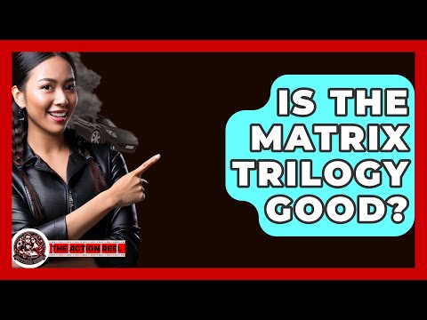 Is The Matrix Trilogy Good? - The Action Reel