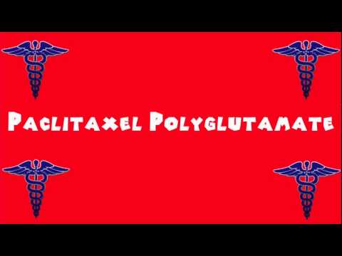 Pronounce Medical Words ― Paclitaxel Polyglutamate