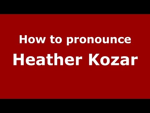 How to pronounce Heather Kozar (American English/US) - PronounceNames.com