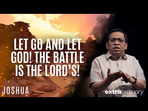 Let Go and Let God! The Battle is the Lordโs! - Bong Saquing - Extraordinary