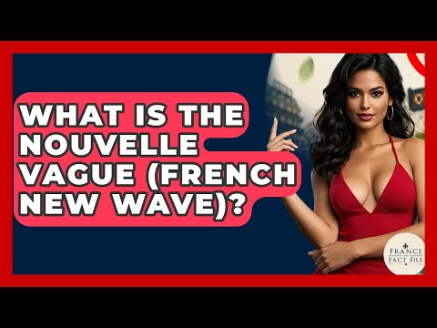 What Is The Nouvelle Vague (French New Wave)? - France Fact File