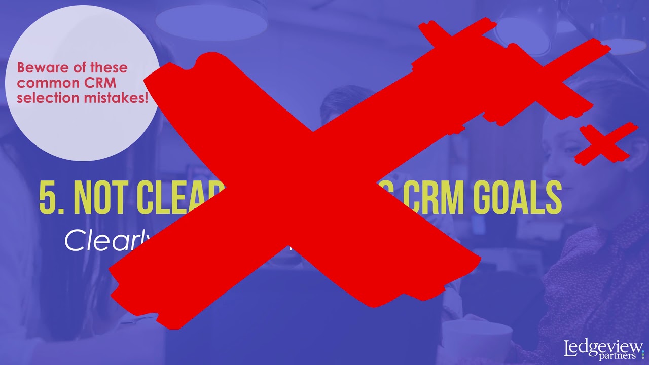 Avoid these Common CRM Selection Mistakes