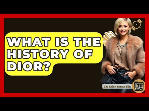 What Is The History Of Dior? - The Rich And Famous Files