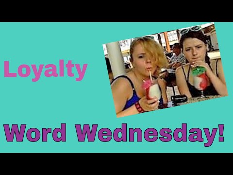 Word Wednesday: Defining Loyalty!